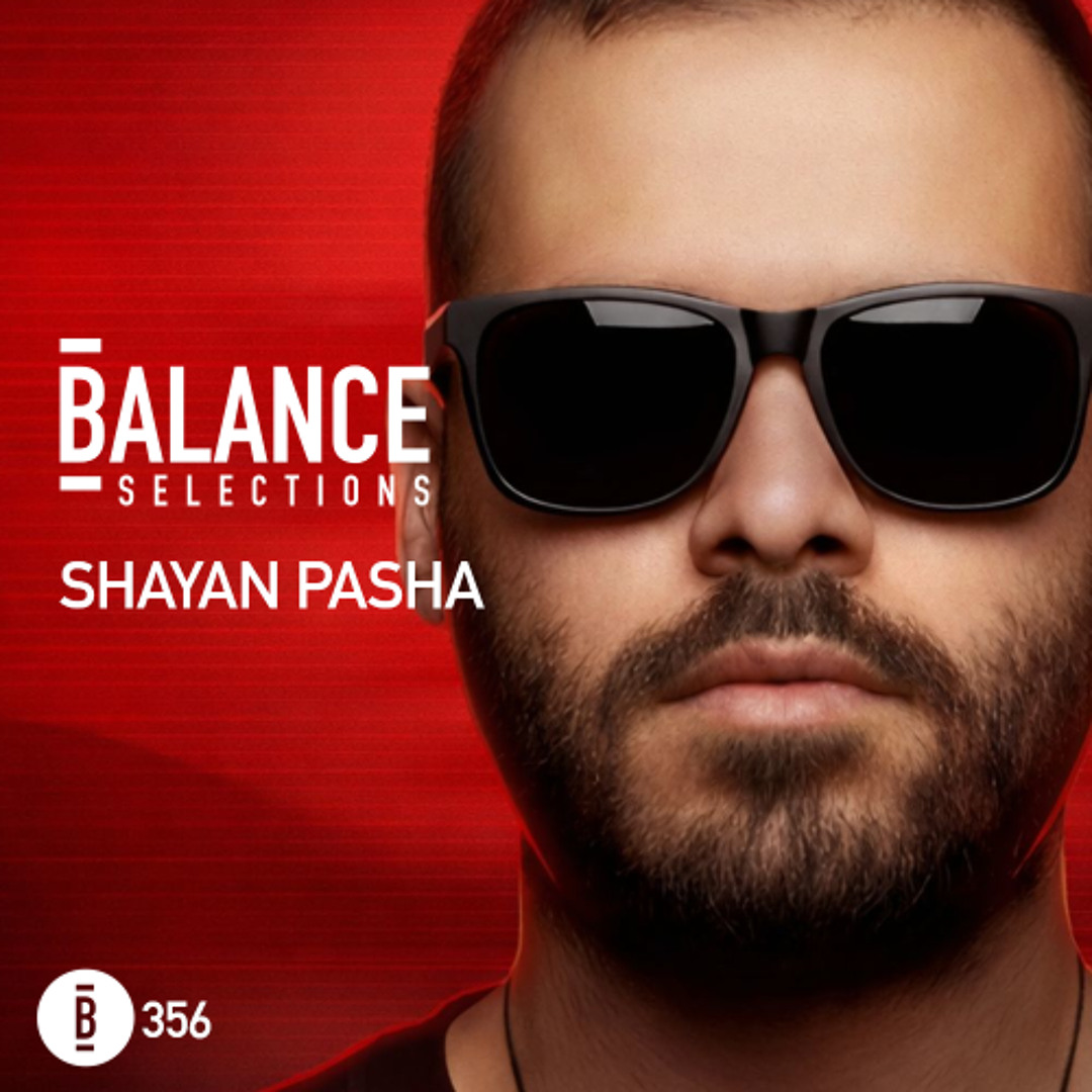 Stream Balance Selections 356: Shayan Pasha by Balance Series | Listen ...