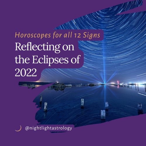 Stream Reflecting on the Eclipses of 2022 Horoscopes for All 12 Signs ...