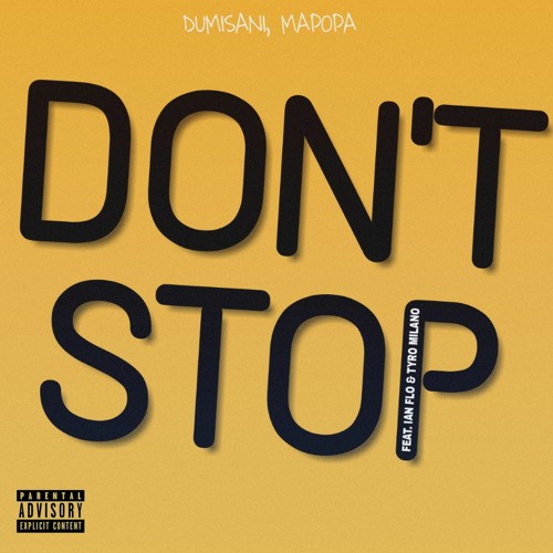 Stream Dumisani, Mapopa - Don't Stop (Feat. Ian Flo & Tyro Milano).mp3 by Dumisani, Mapopa ...