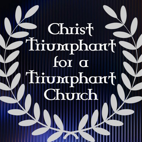 Stream Christ Triumphant For A Triumphant Church April 28 2024 by east ...