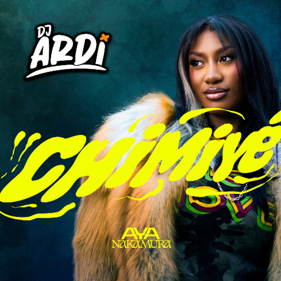 Stream Aya Nakamura - Chimiyé (DJ ARDI Remix) by DJ ARDI | Listen online for free on SoundCloud