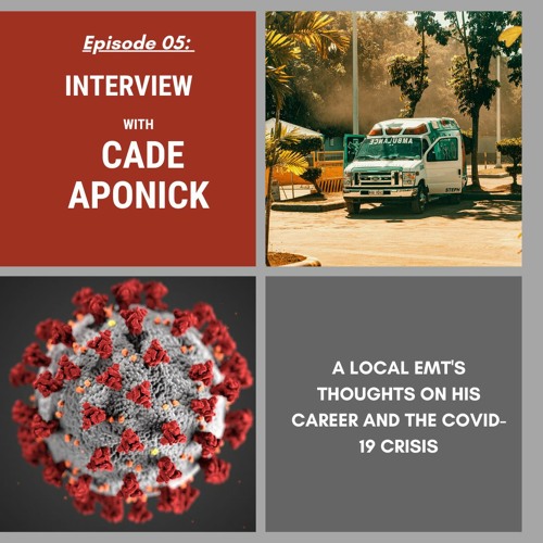 Stream episode Episode 05: Interview with Cade Aponick (local EMT) by ...