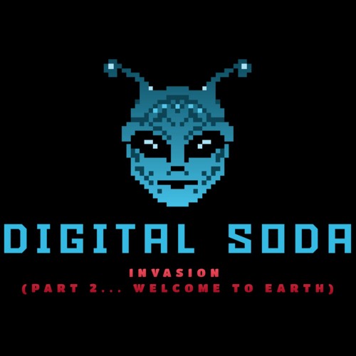 Stream INVASION (Part 2... WELCOME TO EARTH) by Digital Soda | Listen ...