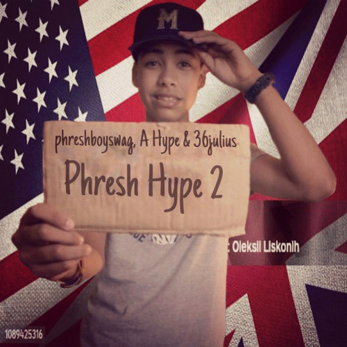 Stream Phresh Hype 2 (Feat. phreshboyswag & 36julius) (Prod. nyli ...