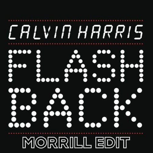 Stream Calvin Harris - Flashback (MORRILL Edit) by MORRILL | Listen ...
