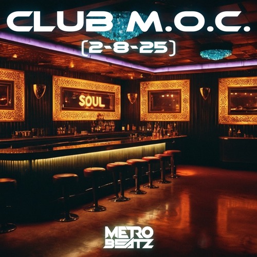 Stream Club M.O.C. (Aired On MOCRadio 2-8-25) by Metro Beatz | Listen ...