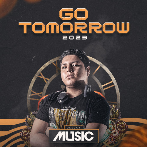 Stream GO TOMORROW 2023 by DJ MUSIC | Listen online for free on SoundCloud
