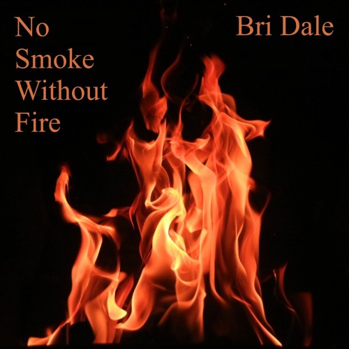 Stream Bri Dale | Listen to No Smoke Without Fire playlist online for ...