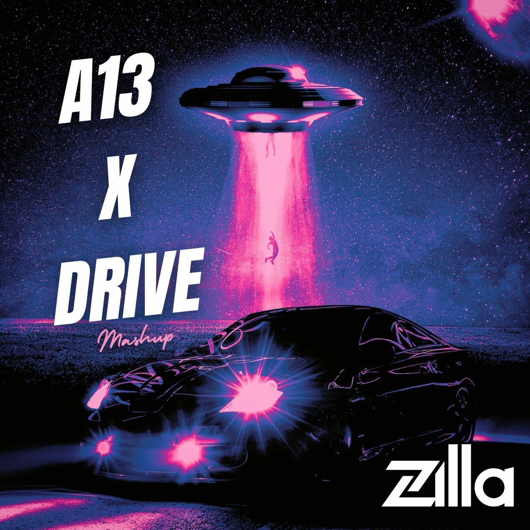 Stream A13 X DRIVE (ZILLA MASHUP) by ZILLA | Listen online for free on ...