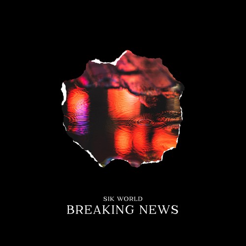 Stream Sik World - BREAKING NEWS by Sik World | Listen online for free ...