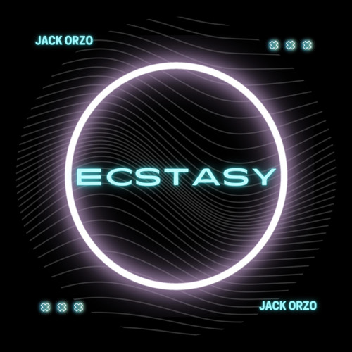 Stream Ecstasy by Jack Orzo | Listen online for free on SoundCloud