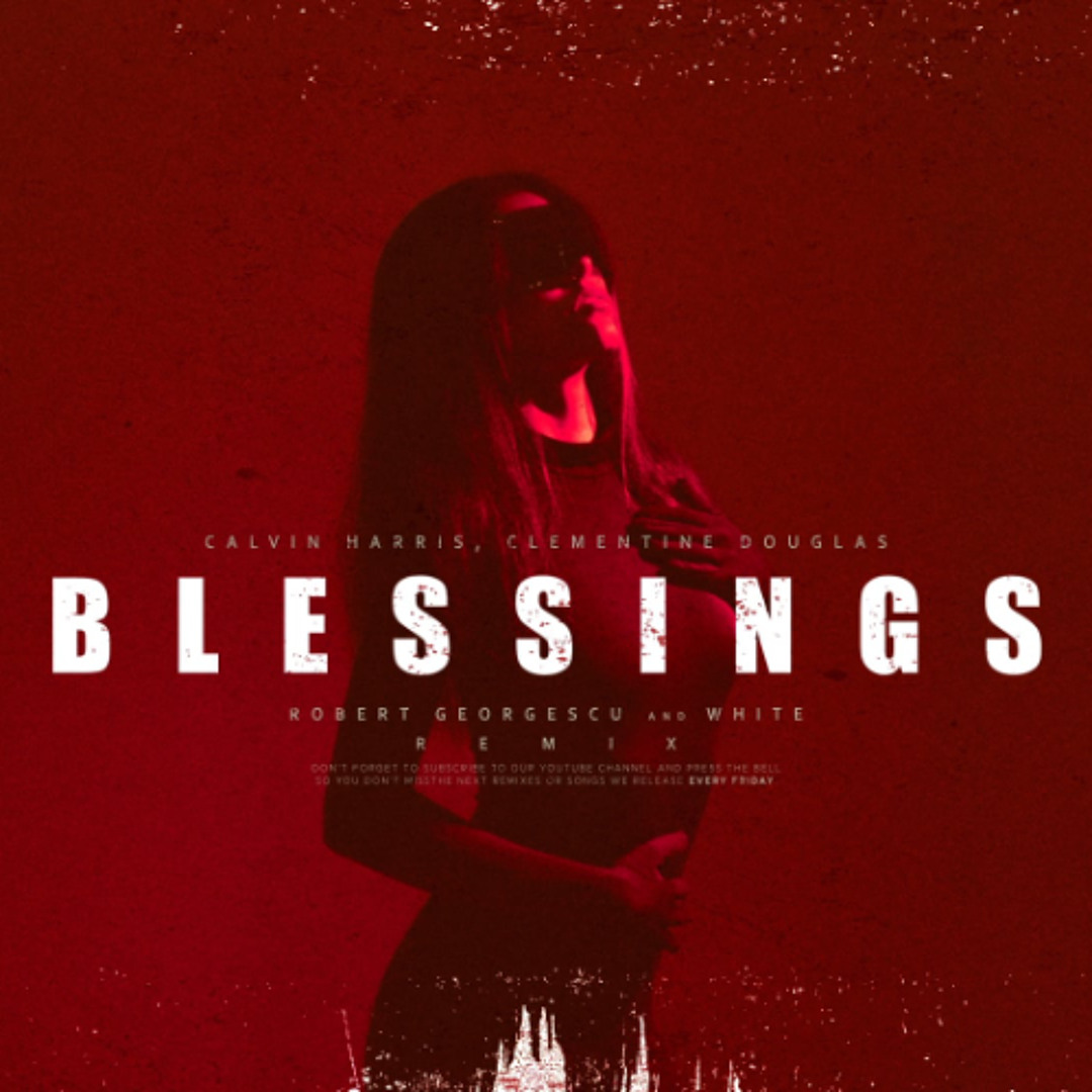 Stream Calvin Harris, Clementine Douglas - Blessings (Robert Georgescu ...