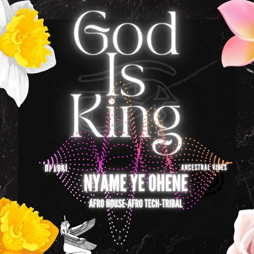 Stream God Is King (Nyame Ye Ohene) by LOKI (DARK OUT THE ROOM ... Stream God Is King (Nyame Ye Ohene) by LOKI (DARK OUT THE ROOM ...