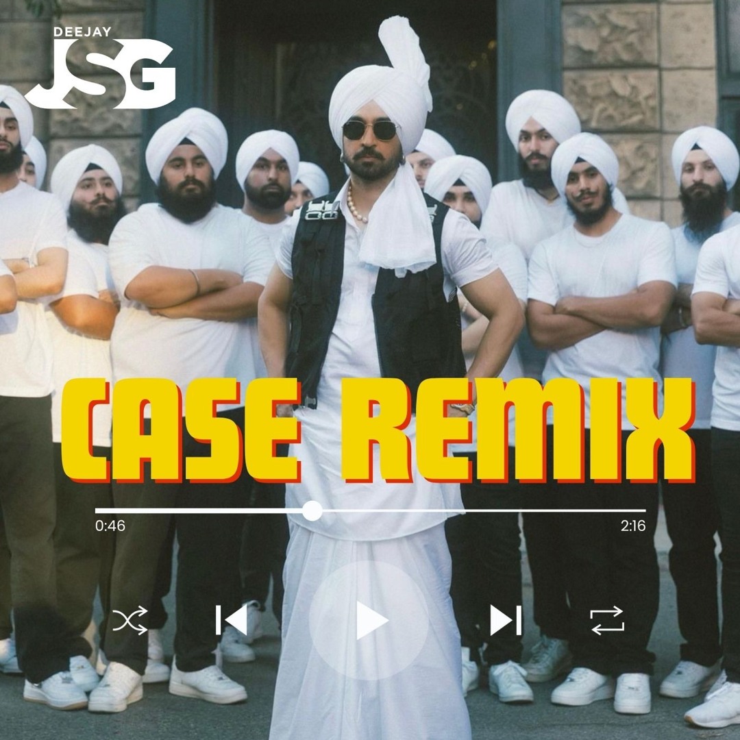 Stream Case Desi Re-fix | Deejay JSG | Diljit Dosanjh | New Punjabi ...