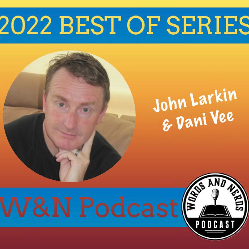 Stream episode BEST OF EPISODE With John Larkin #1 by Words and Nerds: Authors, books and ...