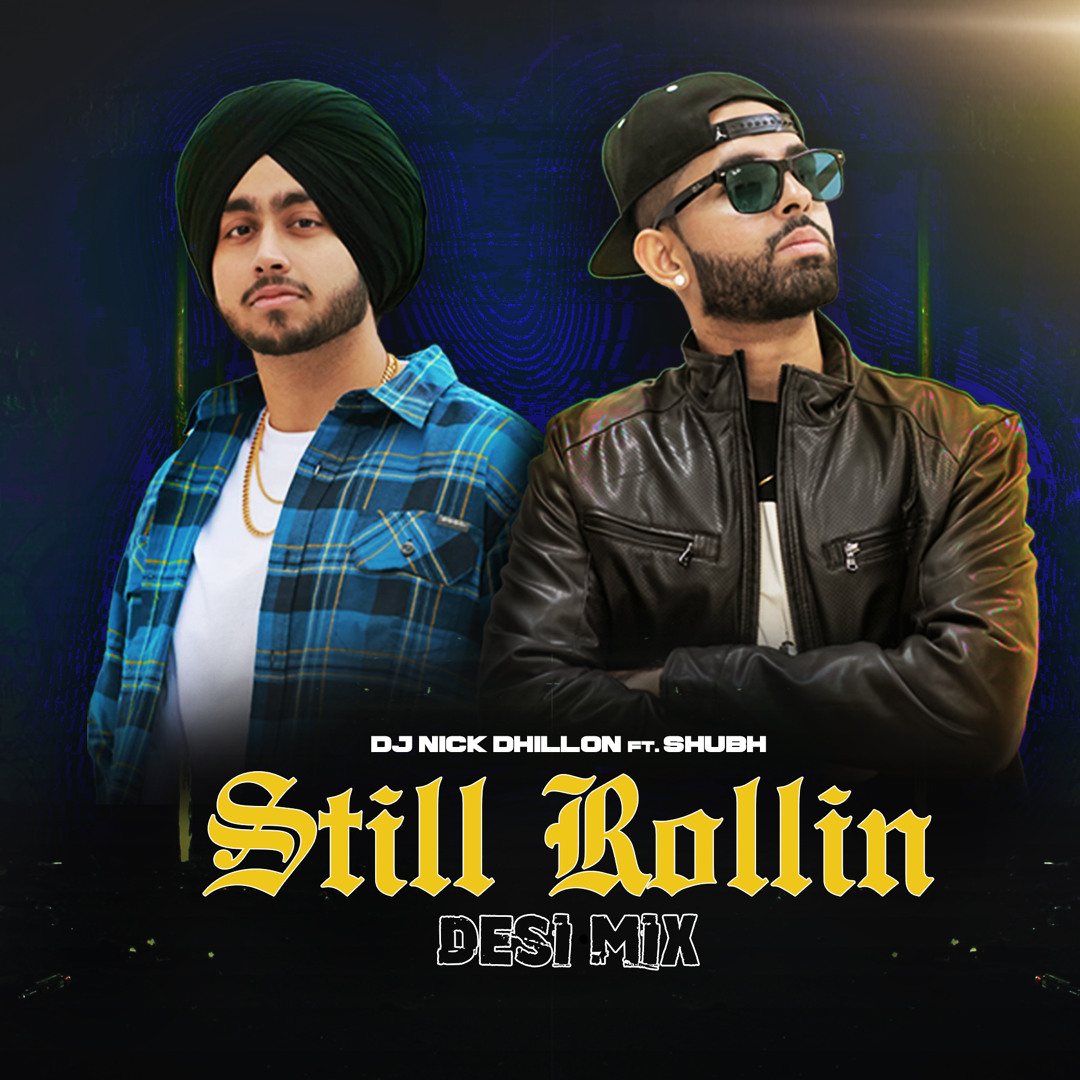 Stream Still Rollin (Desi Mix) - DJ Nick Dhillon ft. Shubh by Nick ...