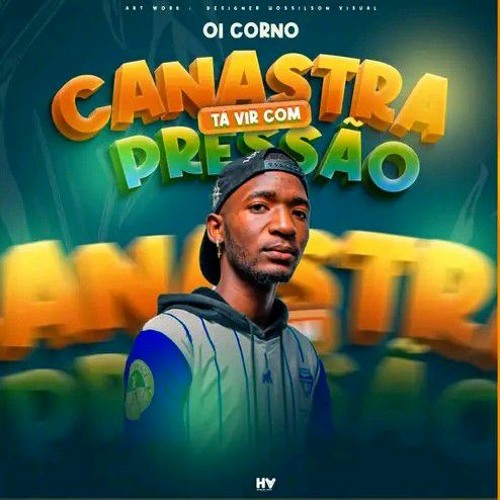 Stream OI CORNO - CANASTRA TA VIR COM PRESSÃO (HOSTED. BY. TERROR ...