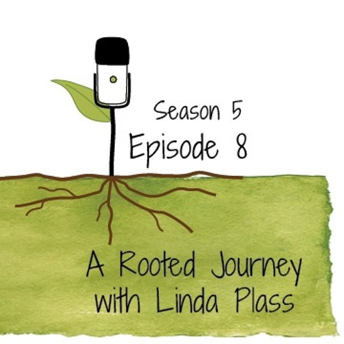 Stream episode Rooted in Podcast S5E8: A Rooted Journey with Linda ...