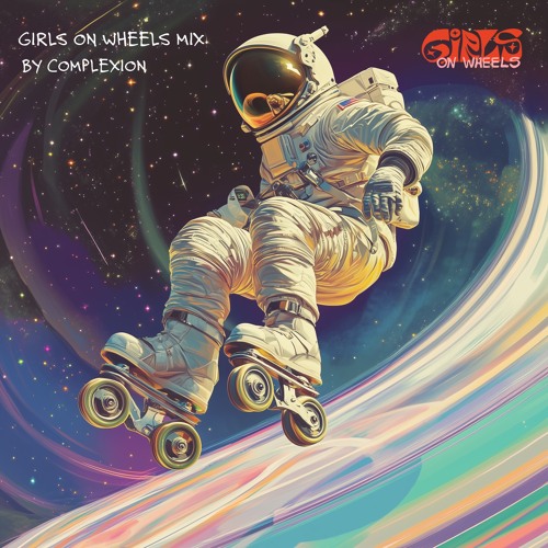 Stream Girls on Wheels Mixtape by DJ Complexion by Je n’en ai rien à ...