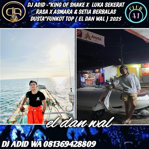Stream DJ ADID_"KING OF SNAKE X LUKA SEKARAT RASA X ASMARA & SETIA BERBALAS DUSTA"FUNKOT( EL DAN ...