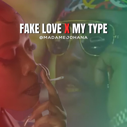 Stream FAKE LOVE (TINK) x MY TYPE (POPCAAN) MASHUP | @MadameJohana by ...