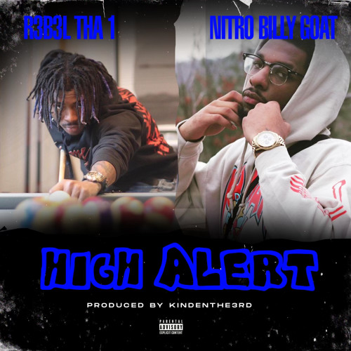 Stream High Alert (Nitro Billy Goat & R3b3L Tha 1) by Nitro Billy Goat ...