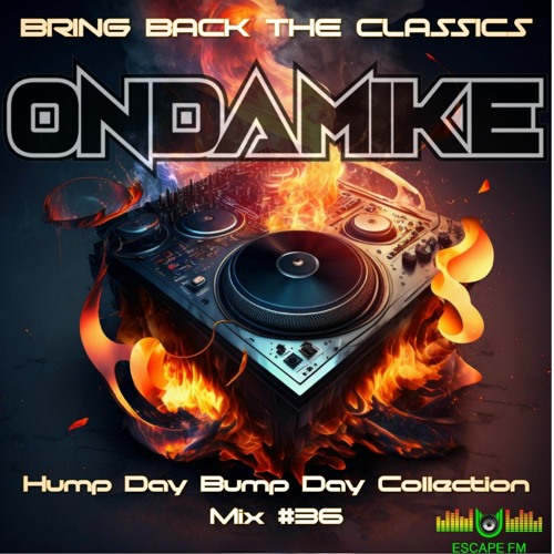 Stream Hump Day Bump Day Collection Mix #36 - ONDAMIKE by EscapeFM ...