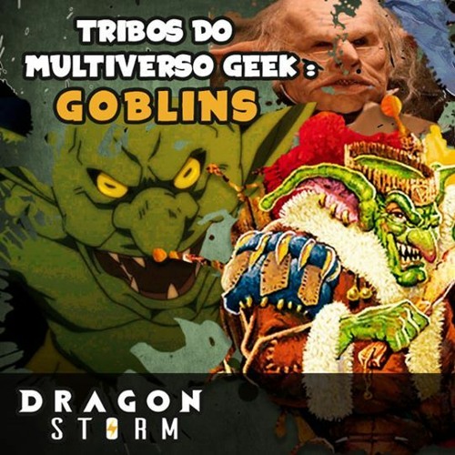 Stream episode Tribos do Multiverso Geek: Goblins (origens, citações e ...
