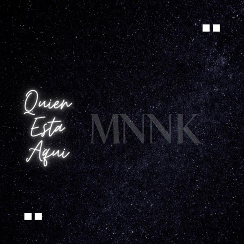 Stream Quien Esta Aqui by MNNK(Official) | Listen online for free on ...