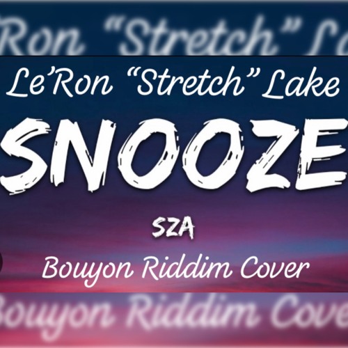 Stream Sza - Snooze (Bouyon Riddim Cover) by Le'Ron "Stretch" Lake ...