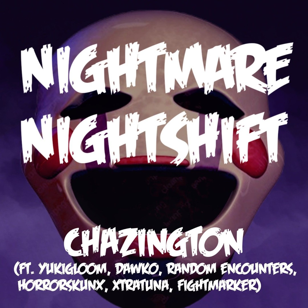 Stream Nightmare Nightshift - Chazington by CannyVanni | Listen online ...