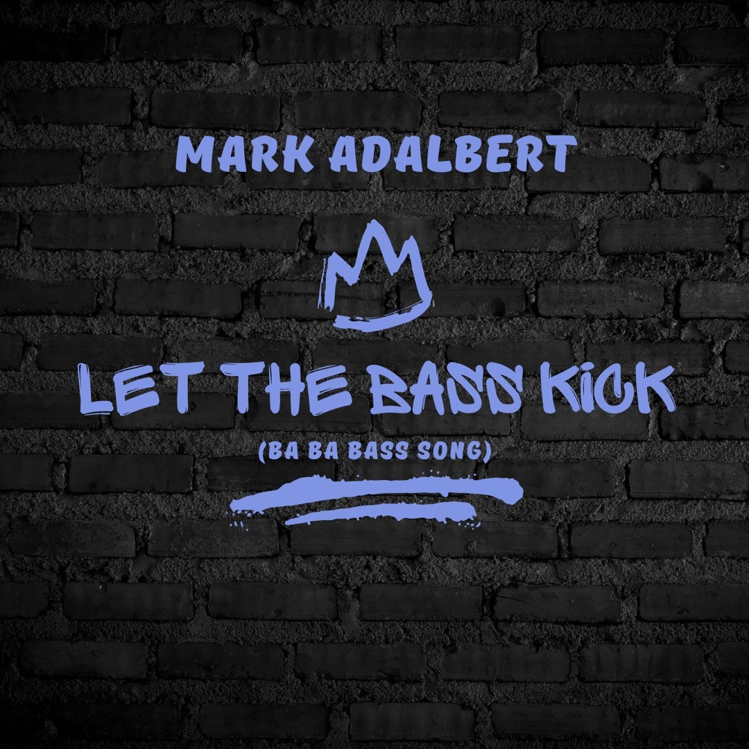 Stream Let the bass kick (Ba ba base song) by Mark Adalbert | Listen ...