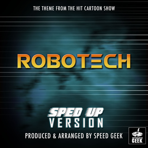 Stream Robotech Main Theme (From ''Robotech'') (Sped Up) by Speed Geek ...