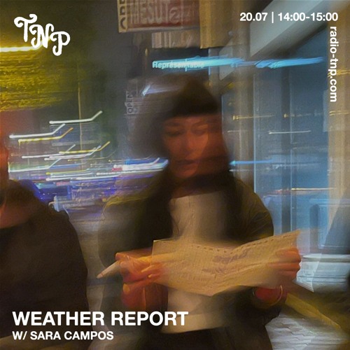 Stream Weather Report w/ Sara Campos @ Radio TNP 20.07.2024 by Radio Tempo Não Pára | Listen ...