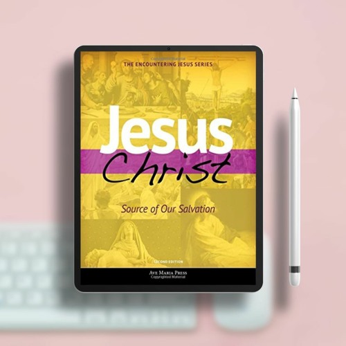 Stream Jesus Christ: Source of Our Salvation (Encountering Jesus). No ... Stream Jesus Christ: Source of Our Salvation (Encountering Jesus). No ...