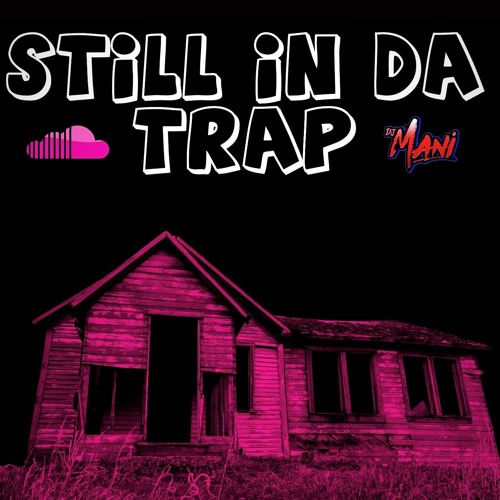 Stream STILL IN DA TRAP (23-24 NEW HIP HOP) by deejaymani242 | Listen ...