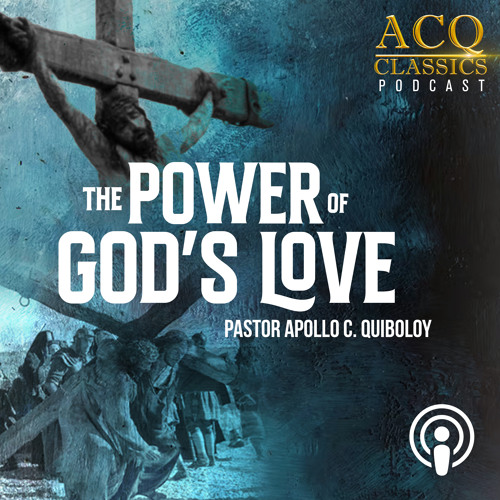 Stream ACQ CLASSICS: The Power of God's Love • Pastor Apollo C ...