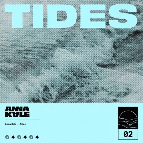 Stream TIDES by Anna Kale | Listen online for free on SoundCloud