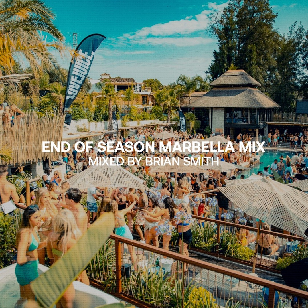 Stream LoveJuice Marbella Summer Sessions Mixed By Brian Smith by ...