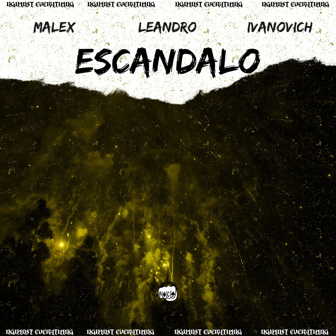 Stream ESCÁNDALO (Malex, Leandro Music & Ivanovich Edit) by Against ...