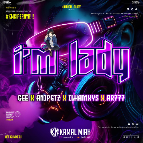 Stream I'AM LADY [ GEE X ANIPGTZ X ILHAMXYS X AR777 ] #KMKIPERNYA!!! by ...