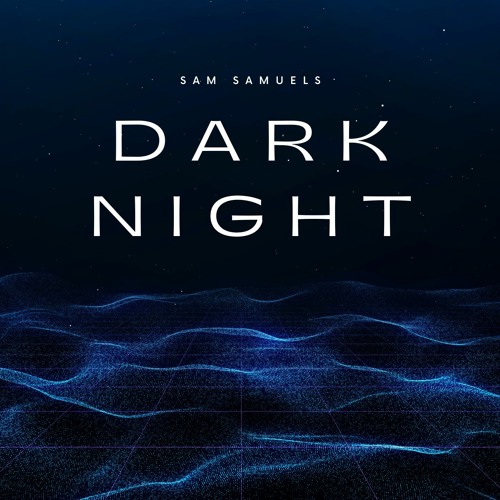 Stream DARK NIGHT by Sam Samuels | Listen online for free on SoundCloud