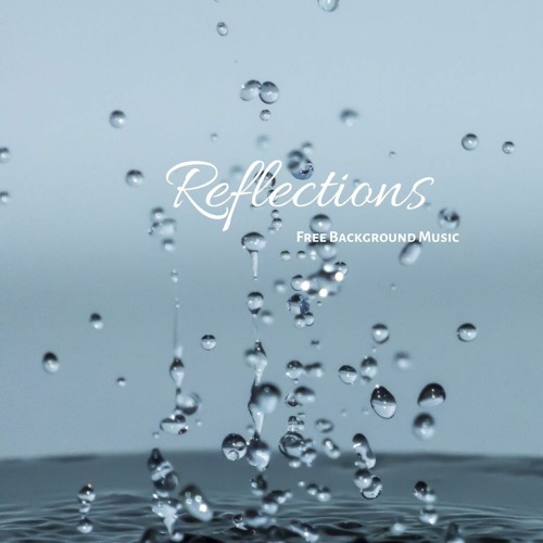 Stream Reflections-Free Background music by sthomas | Listen online for ...