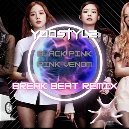 Stream BLACK PINK - Pink Venom (Yoostyle Remix Break Beat 2022) by ...
