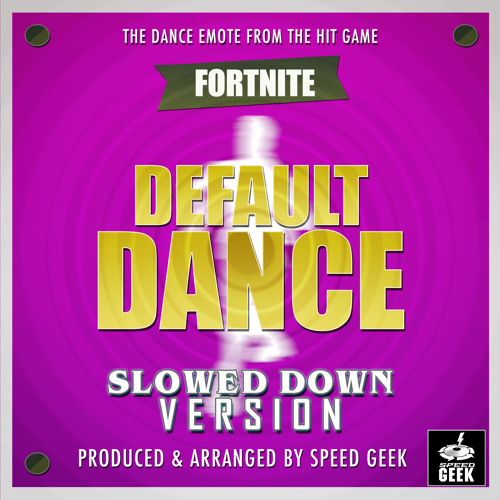 Stream Default Dance Emote (From ''Fortnite Battle Royale'') (Slowed ...