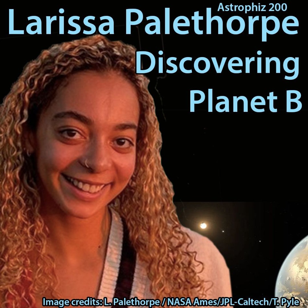 Stream Astronomy Astrophiz200 Larissa Palethorpe ~ Discovering Planet B by Astrophiz "Interviews ...