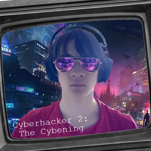 Stream CYBERHACKER 2: THE CYBENING by Fooble The Goblin | Listen online for free on SoundCloud