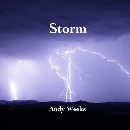 Stream Storm by Andy Weeks | Listen online for free on SoundCloud