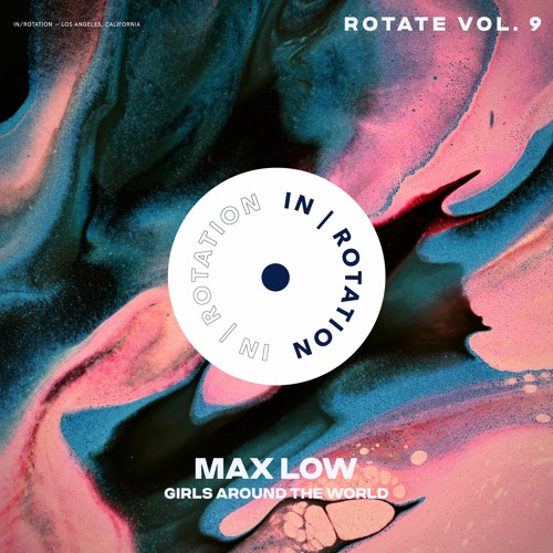 Stream Max Low - Girls Around The World by IN / ROTATION | Listen ...