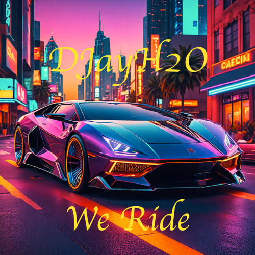 Stream We Ride by DJayH2O | Listen online for free on SoundCloud